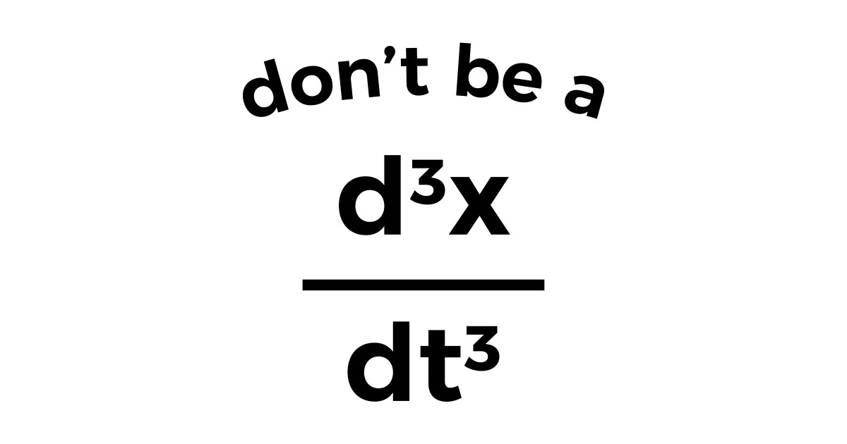 Don't Be A Jerk Funny Nerdy Math Physics Joke Pun T-Shirt - Dont Be A ...