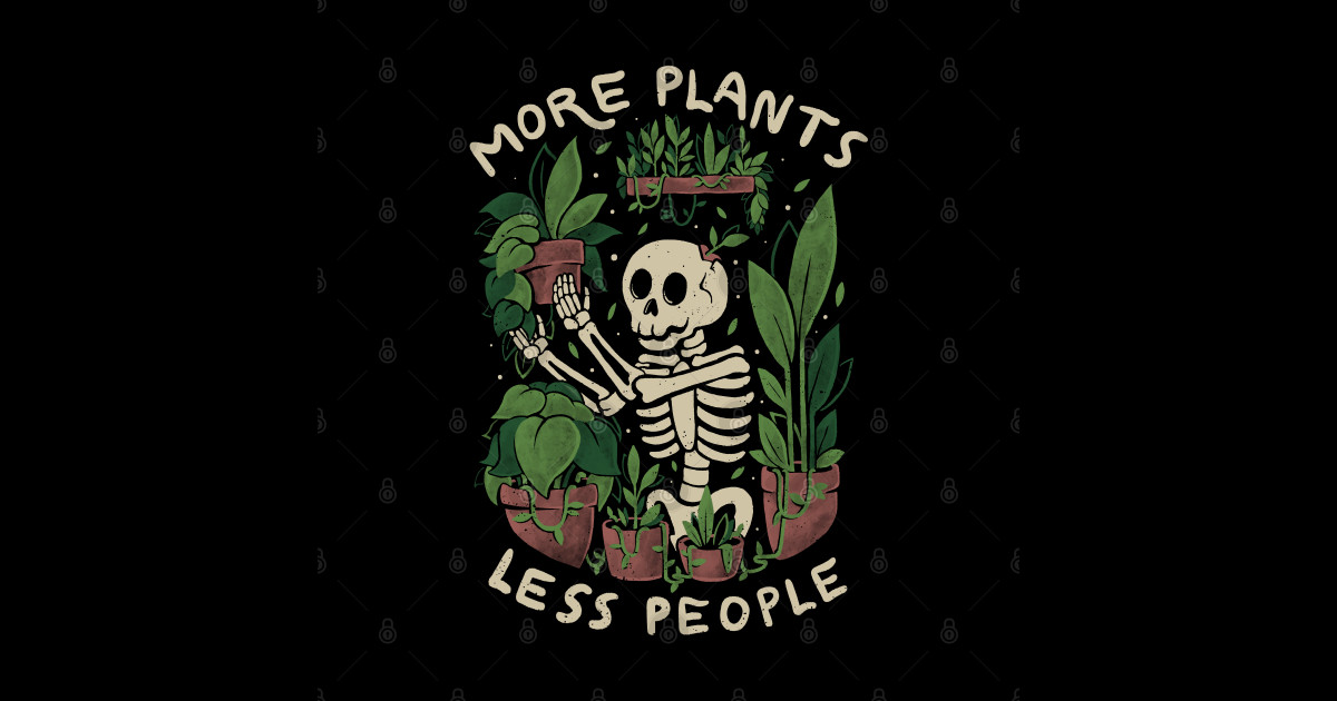 More Plants Less People - Plants - Sticker | TeePublic