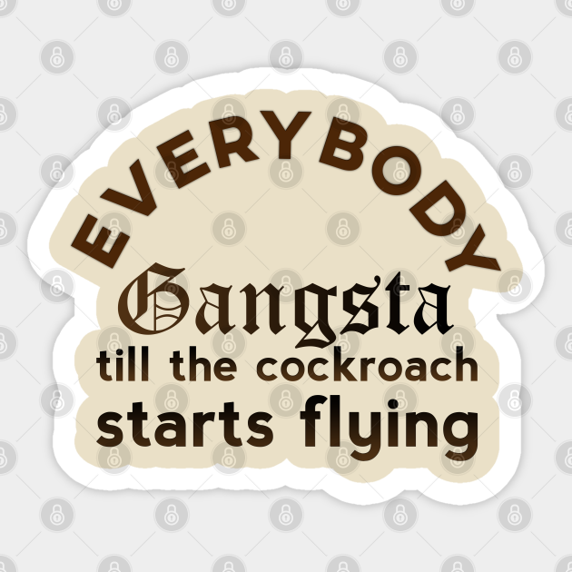 Everybody Gangsta Till The Cockroach Starts Flying - Cockroach ...