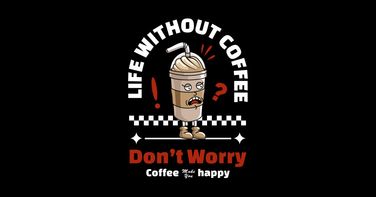 Life Without Coffee - Retro Coffee Cup Cartoon - Sticker | TeePublic