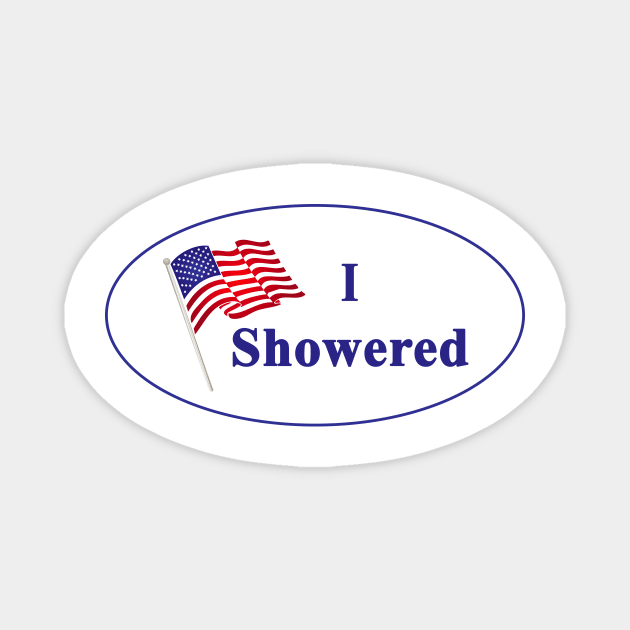 I showered - Showered - Magnet | TeePublic