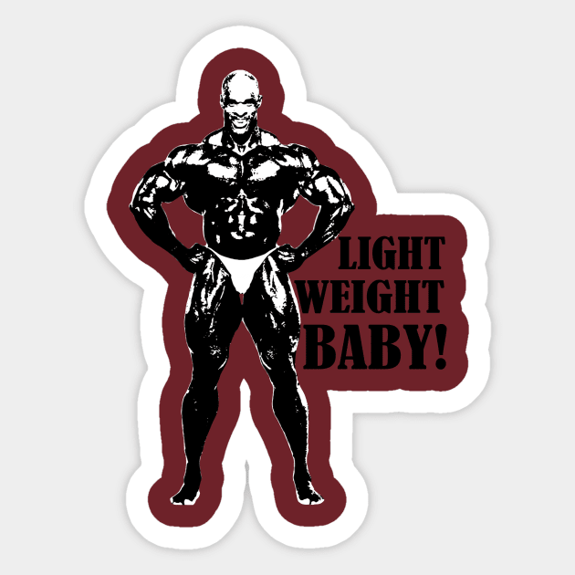 Ronnie Coleman Light Weight Baby - Ronnie Coleman - Sticker | TeePublic