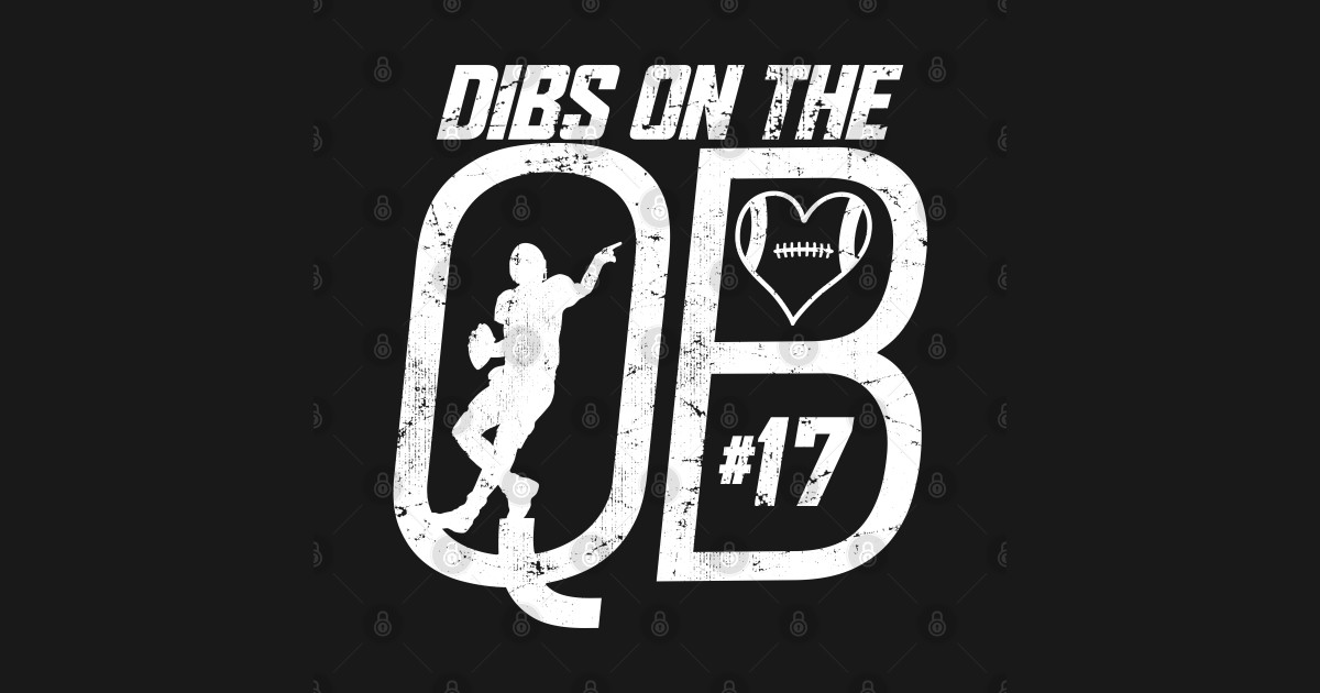 DIBS ON THE QUARTERBACK #17 LOVE FOOTBALL NUMBER 17 QB FAVORITE PLAYER ...
