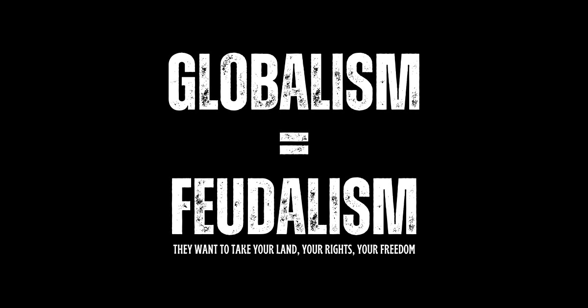 Globalism is feudalism - Globalism - Sticker | TeePublic