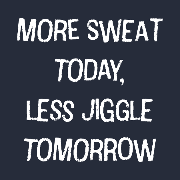 More Sweat, Less Jiggle - Workout Motivation - Hoodie | TeePublic