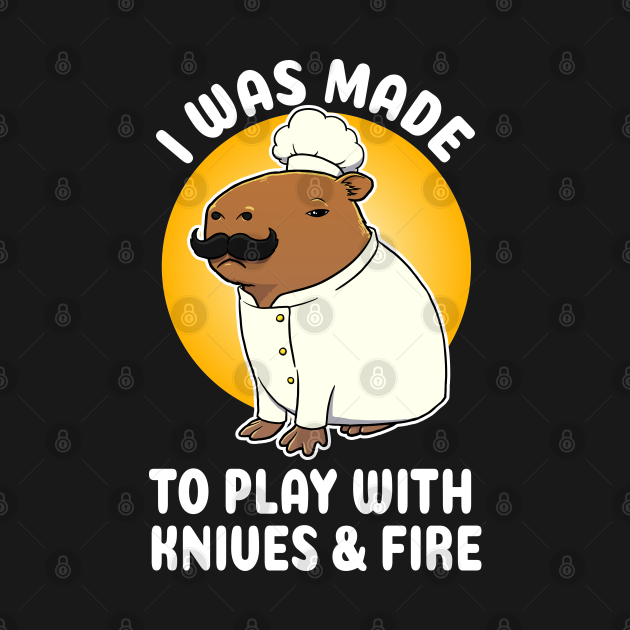 I was made to play with Knives and Fire Capybara Chef Cartoon - Funny ...