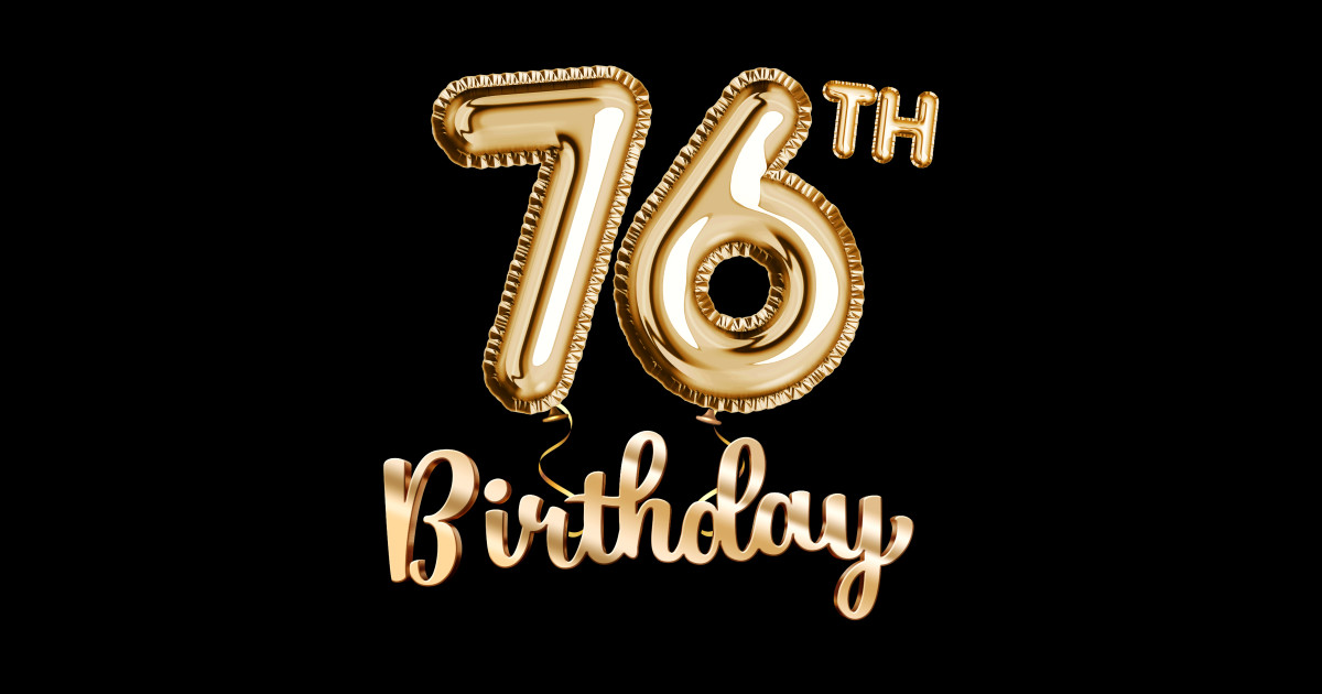 76th Birthday Gifts - Party Balloons Gold - 76th Birthday Gift ...