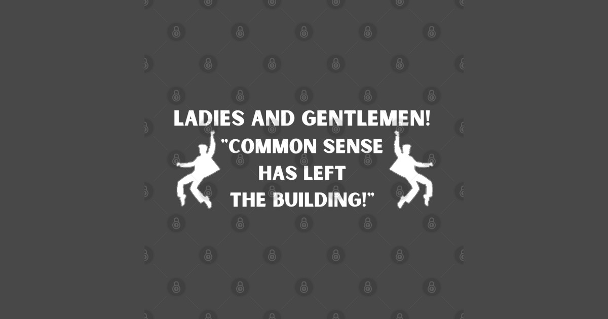 Elvis Inspired Common Sense Has Left The Building - Common Sense - T ...