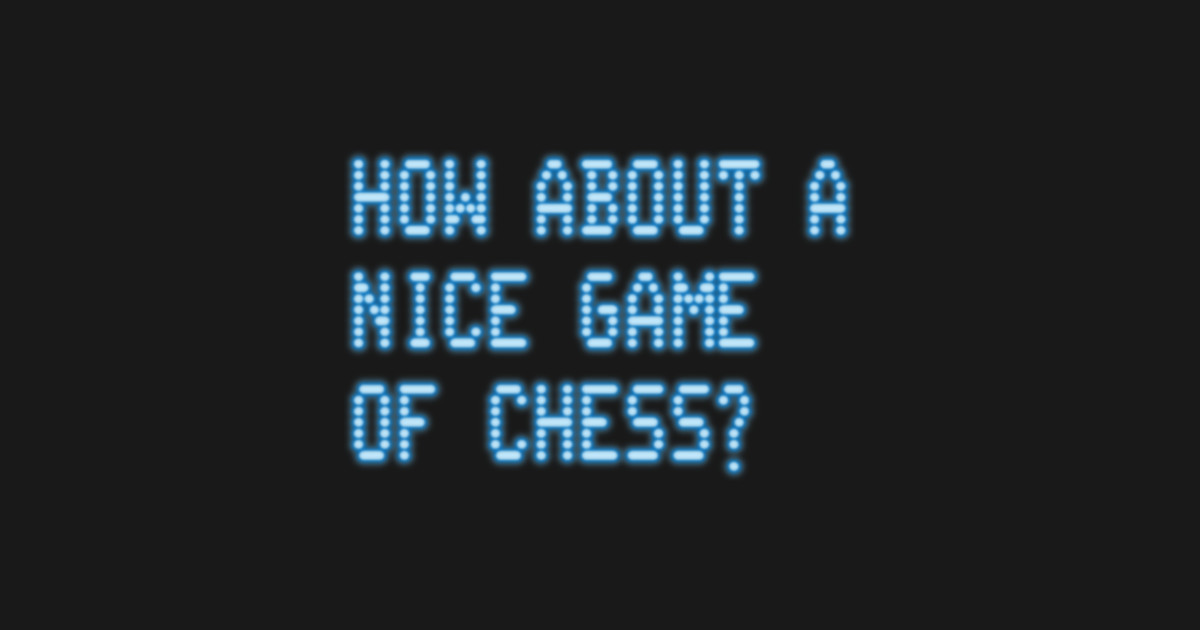 War Games – Nice Game of Chess (Stacked Layout) - War Games - T-Shirt ...