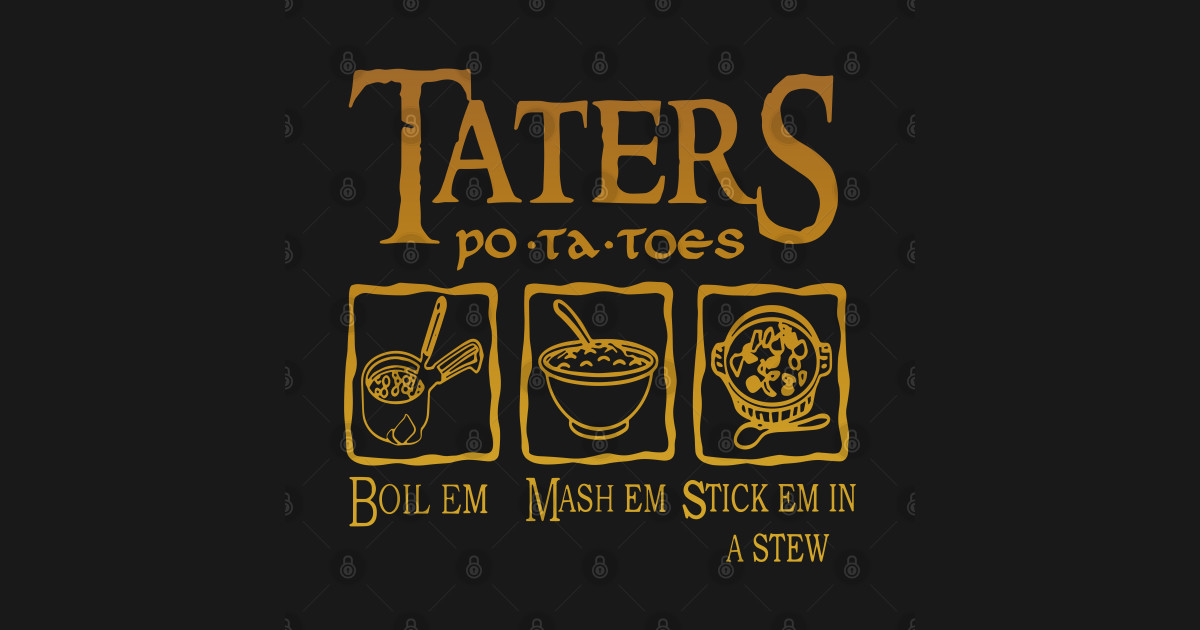 Potatoes - Po-ta-toes - Boil 'em, Mash 'em, Stick 'em in a Stew - Lord ...