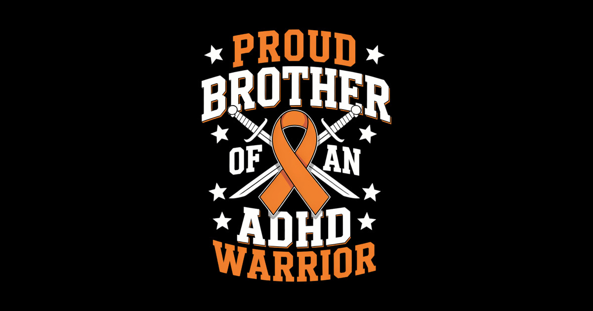 Proud Brother Of An ADHD Warrior ADHD Awareness Support - Adhd ...