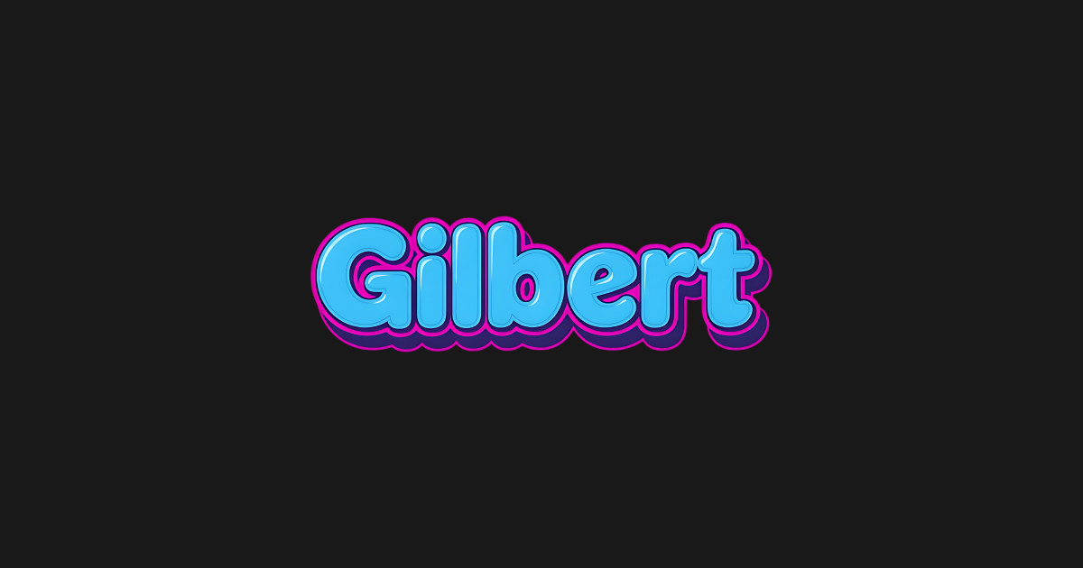 Cool Gilbert Text Design - Gilbert - T-Shirt | TeePublic