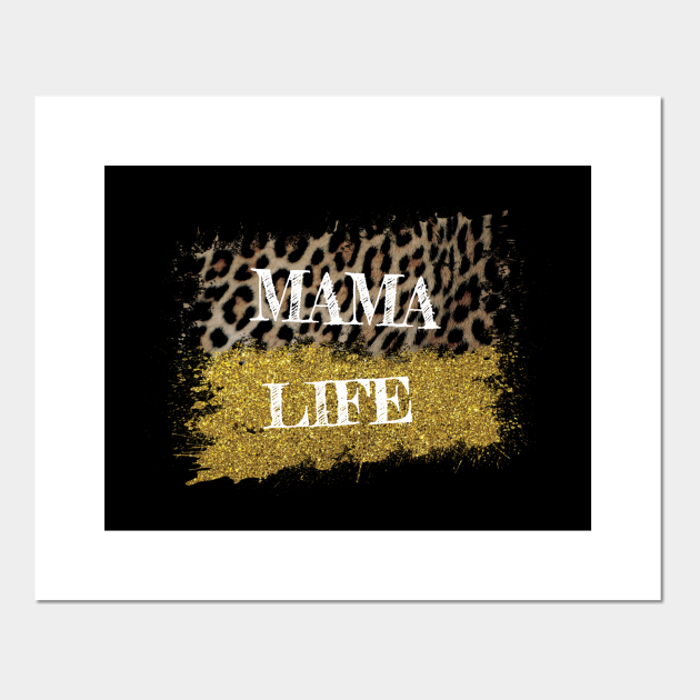 Mama Life - Mama Life Gift - Posters and Art Prints | TeePublic