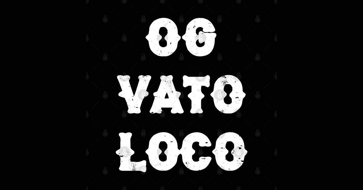 OG Vato Loco - Vato - Sticker | TeePublic