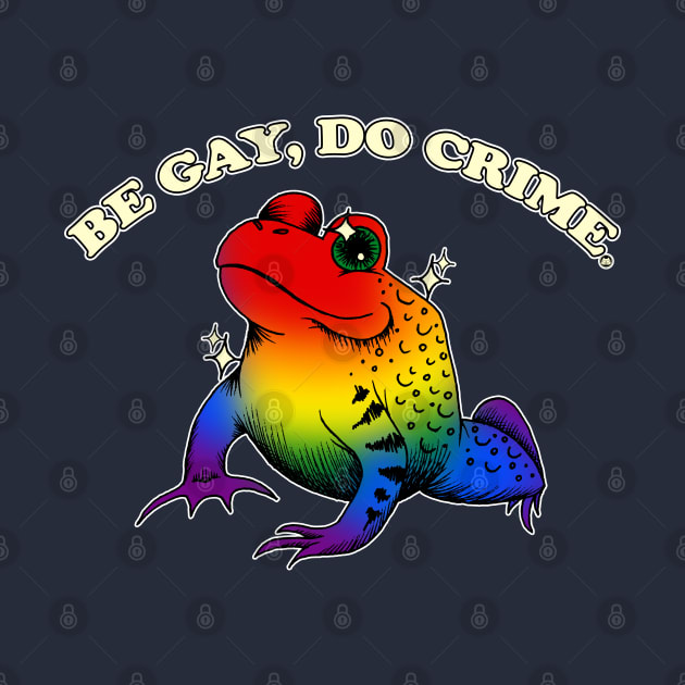 Be Gay Do Crime - Vintage LGBT Rainbow Frog Meme - Gay Frog - T-Shirt ...