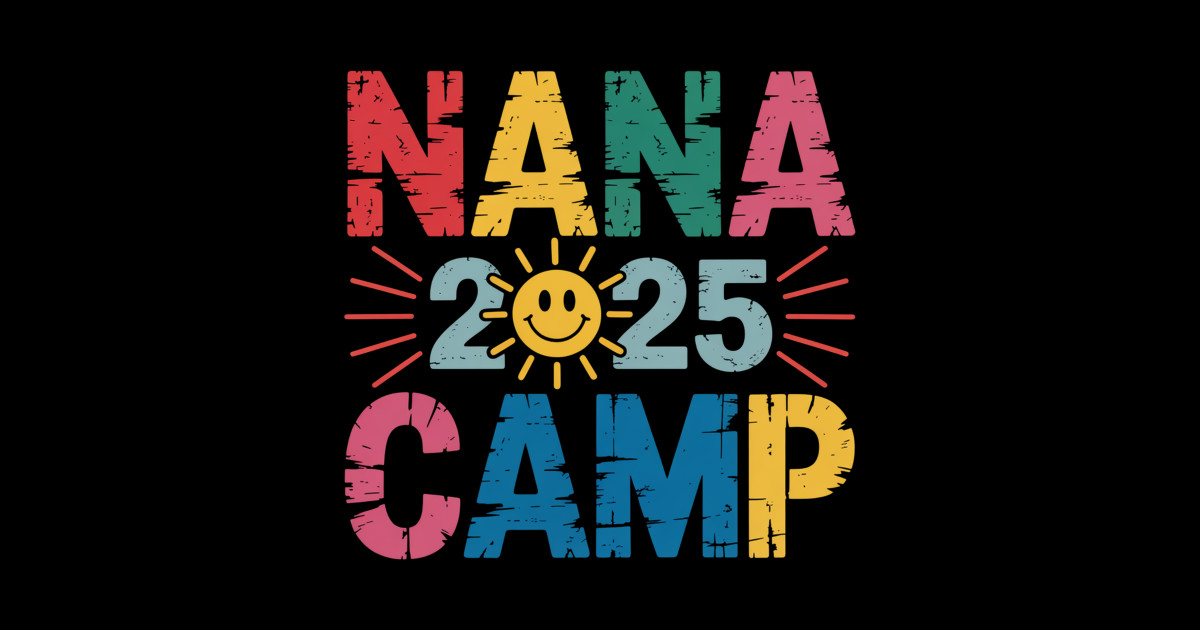 Nana Camp 2025 Family Vacation Summer Camping - Nana Camp - Sticker ...