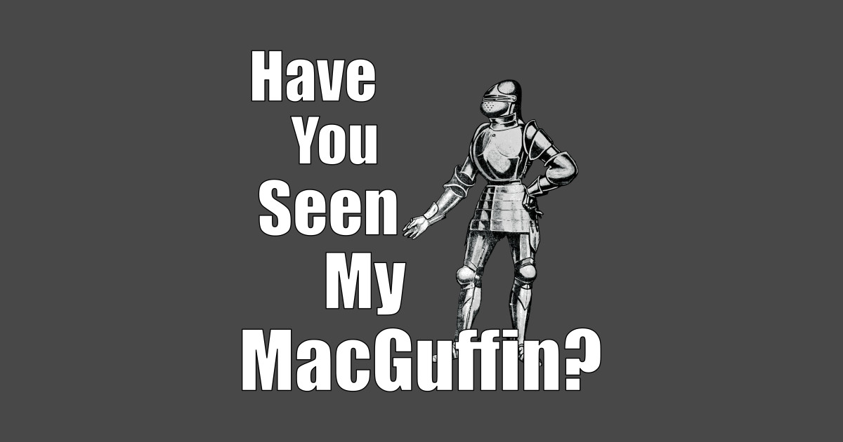 Have You Seen My MacGuffin? - Funnytee - T-Shirt | TeePublic