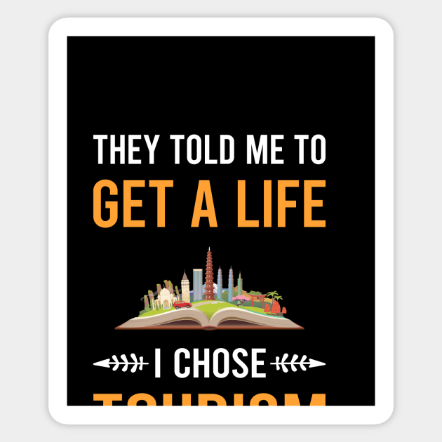 Get A Life Tourism - Tourism - Sticker | TeePublic