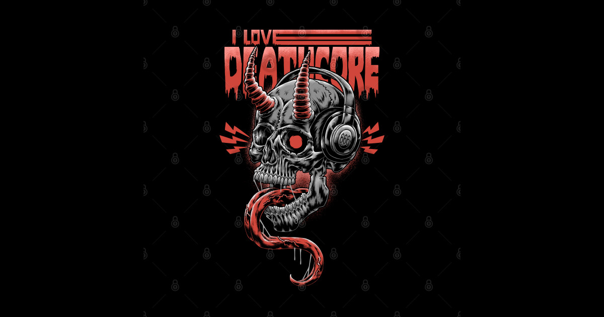 I LOVE DEATHCORE - Deathcore - T-Shirt | TeePublic
