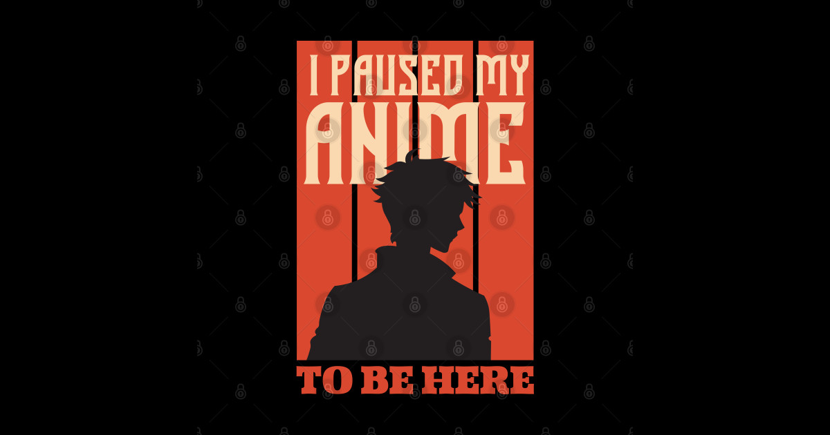 I Paused My Anime To Be Here Japan Kawaii Manga Anime Vintage gift - I ...