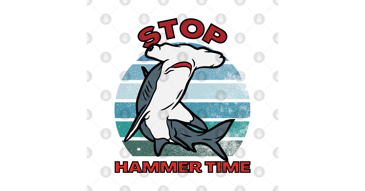 Stop Hammer Time Hammerhead Shark - Hammer Time - T-Shirt | TeePublic