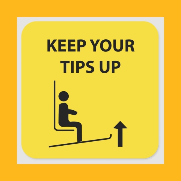 Keep your tips up - Tips Up - T-Shirt | TeePublic