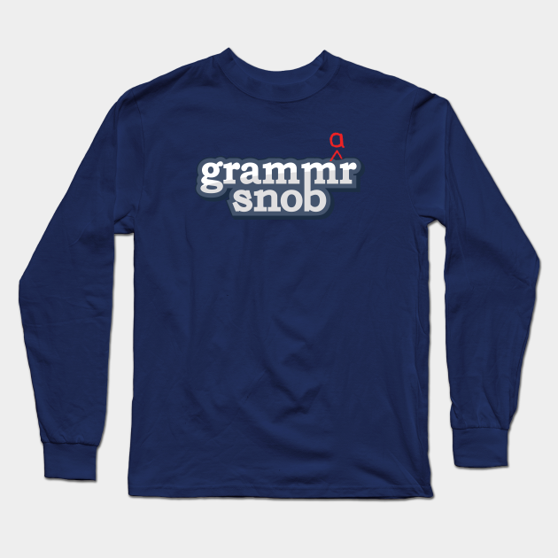 Gram Mr Snob - Snob - Long Sleeve T-Shirt | TeePublic