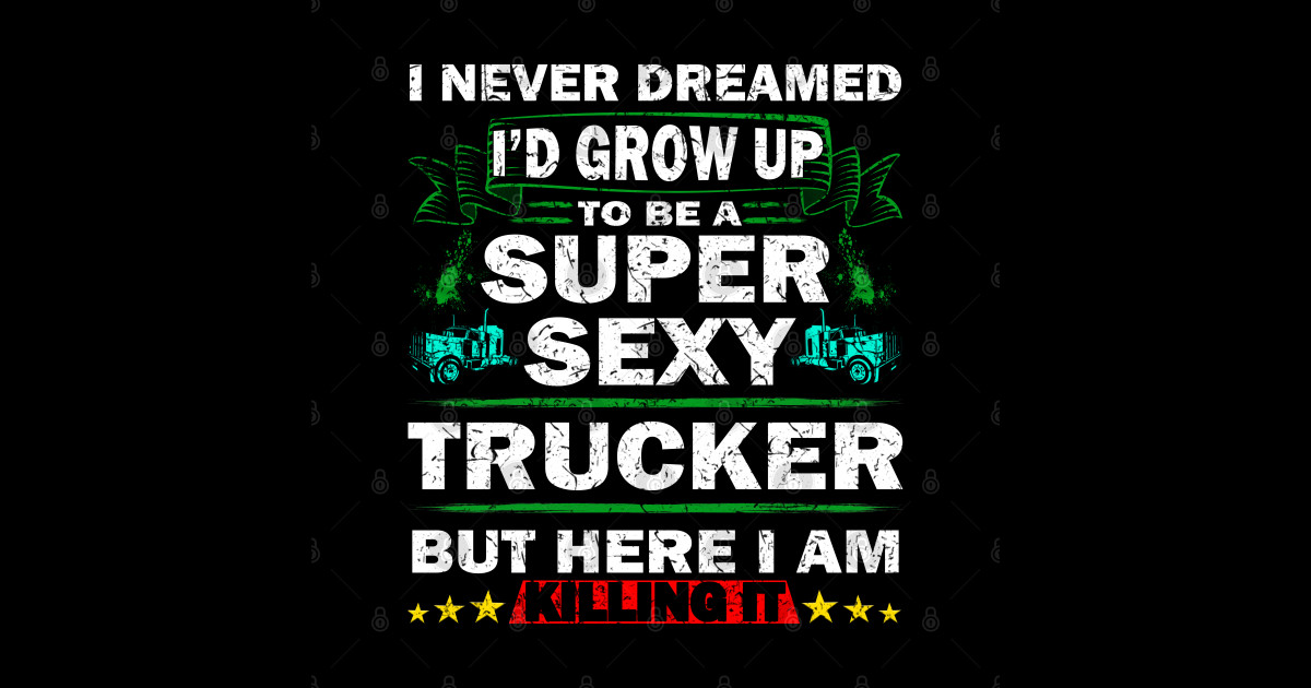 Super Sexy Trucker - Super Sexy Trucker - Sticker | TeePublic