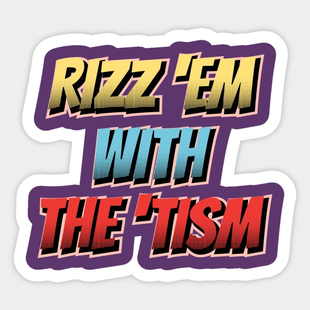 Rizz em wuth the tism - Pop Art Style - Rizz Em With The Tism - Sticker ...