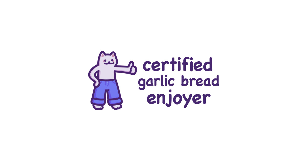 Certified Garlic Bread Enjoyer (Dark Text) - Meme - T-Shirt | TeePublic