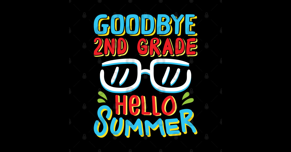 Goodbye 2nd Grade Hello Summer Shirt Last Day Of School Kids - School ...