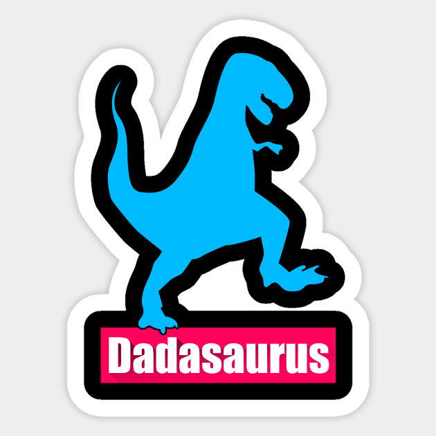 Dadasaurus Dinosaur Dad - Dadasaurus Dinosaur Dad - Sticker | TeePublic
