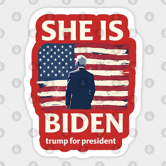 She is biden Donald Trump 2024 - She Is Biden - Sticker | TeePublic