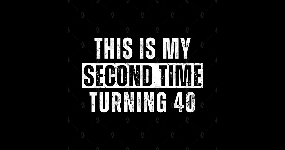 This My Second Time Turning 40 Funny 80th Birthday Old Gift - Funny ...