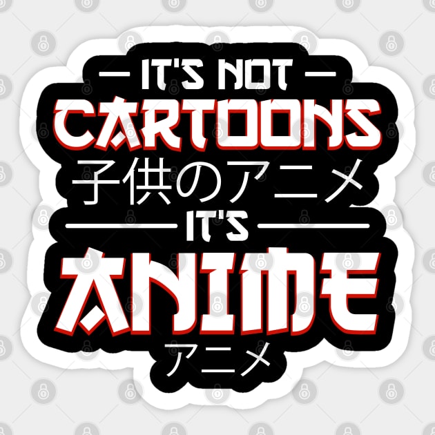 its not cartoons its anime - Its Not Cartoons Its Anime - Sticker ...