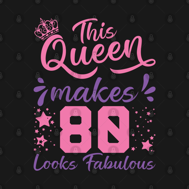 this-queen-makes-80-look-fabulous-80th-birthday-80th-birthday-t