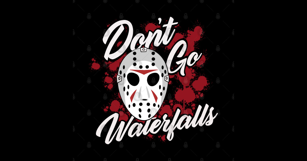 Don’t Go Jason Waterfalls - Jason Voorhees - Sticker | TeePublic
