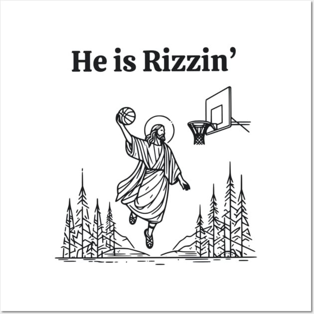 He Is Rizzin Funny Jesus Meme He Is Rizzen - He Is Rizzin - Posters and ...