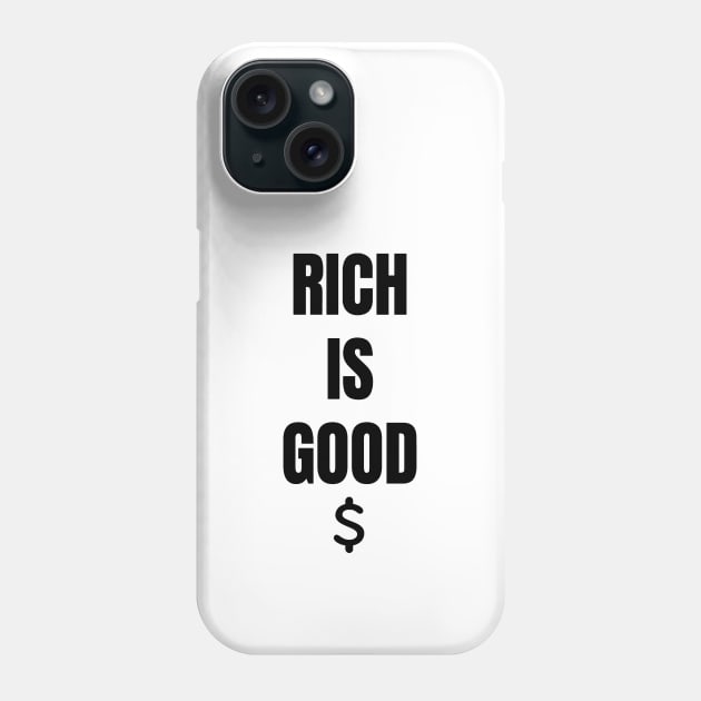 Rich is Good 3 Black - Rich - Phone Case | TeePublic