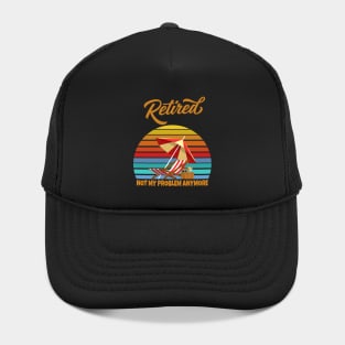 Retired See Also Not My Problem Anymore Hats for Sale | TeePublic