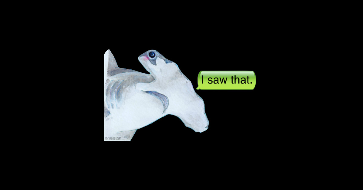 I saw that meme - Hammerhead Shark - Hammerhead Shark - Sticker | TeePublic