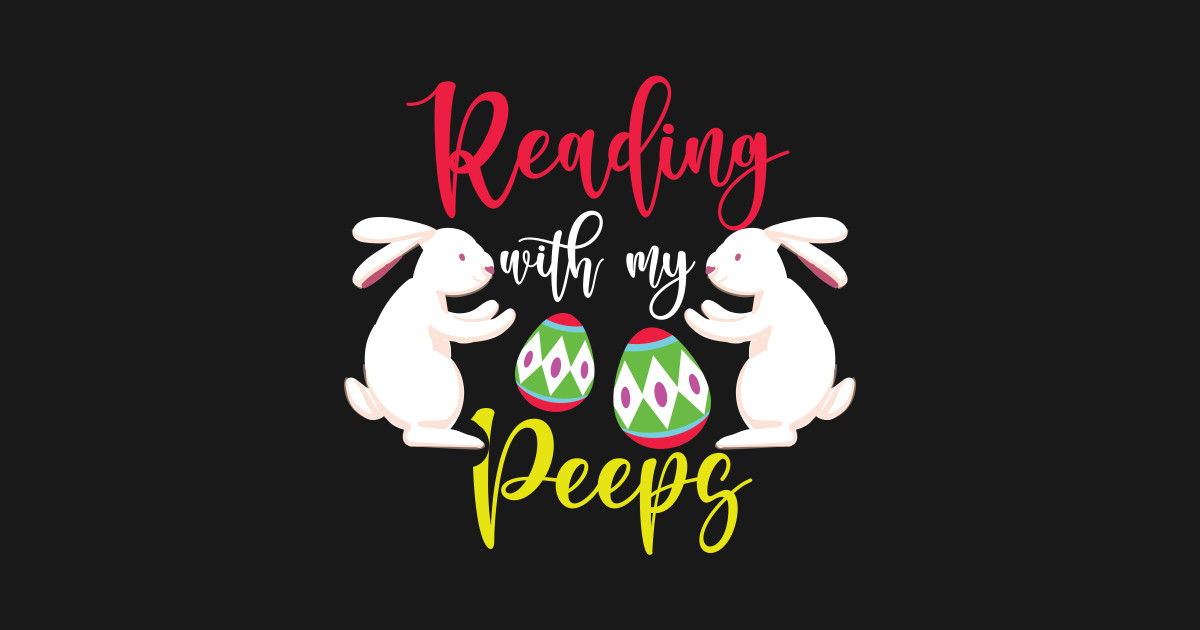 Reading With My Peeps - Easter - T-Shirt | TeePublic