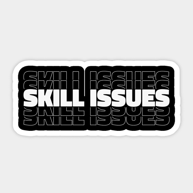 Skill Issues Logo - Podcast - Sticker | TeePublic