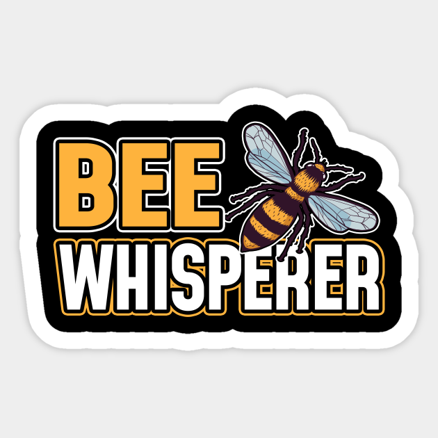 Bee Whisperer Beekeeper - Beekeeper - Sticker | TeePublic