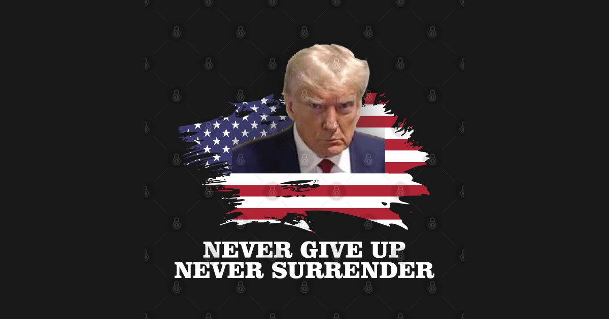 Never Surrender Pro Trump - Legend Never Surrender - T-Shirt | TeePublic