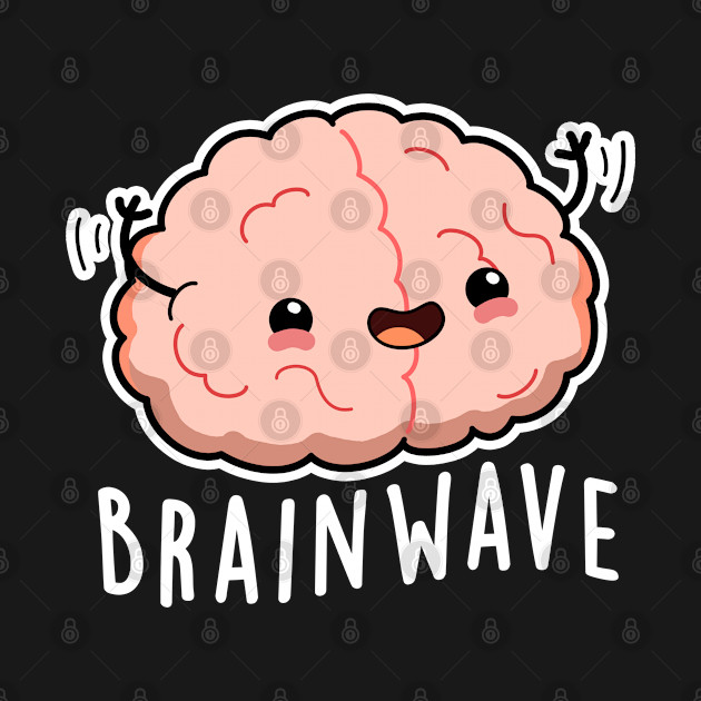 Brain Wave Cute Anatomy Pun - Brain Pun - T-Shirt