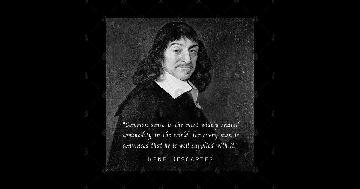 René Descartes portrait and quote: Common sense is the most widely ...
