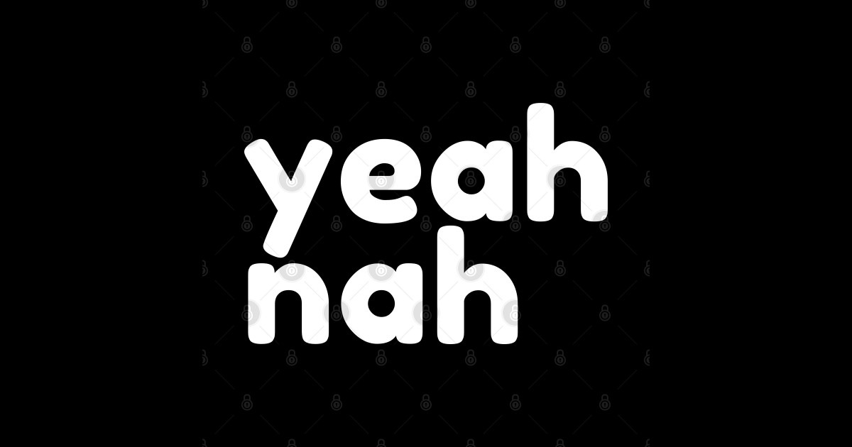 Yeah Nah. Funny Sarcastic NSFW Rude Inappropriate Saying - Yeah Nah ...