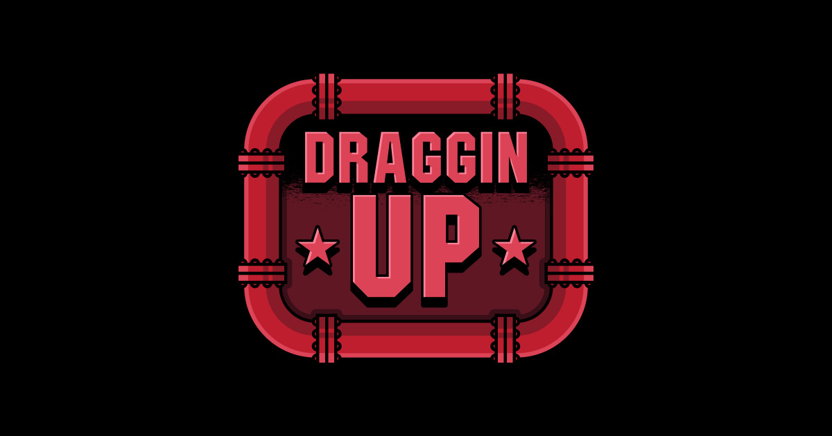 Draggin Up - Welding - Sticker | TeePublic