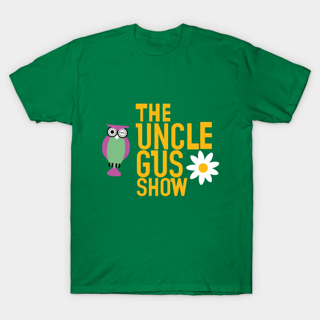 The Uncle Gus Show - Television - T-Shirt | TeePublic